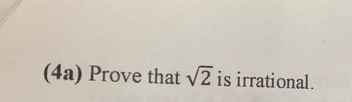 Solved (4a) Prove that V2 is irrational. | Chegg.com