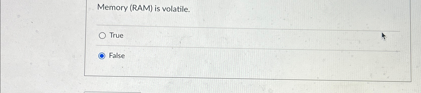 Solved Memory (RAM) ﻿is volatile.TrueFalse | Chegg.com