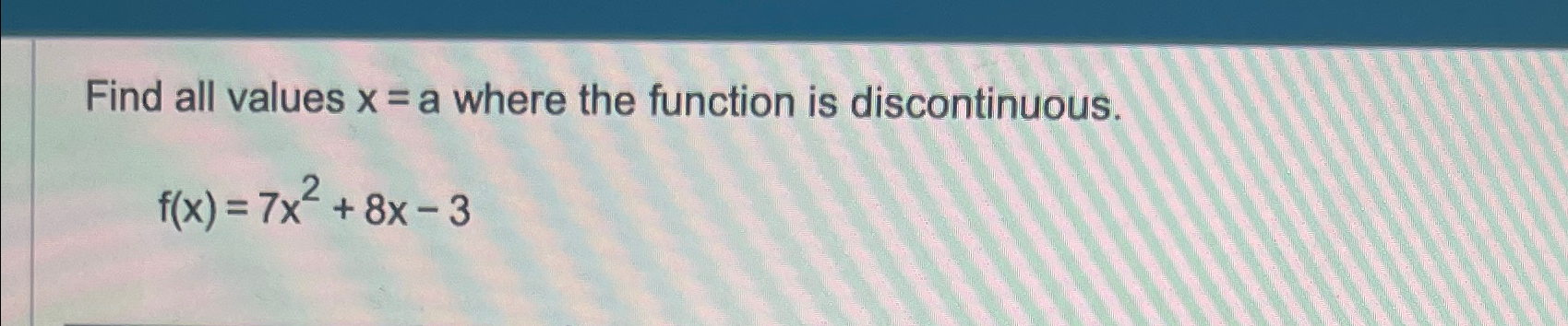 Solved Find all values x=a where the function is | Chegg.com