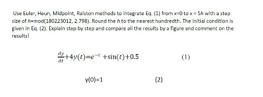 Solved Use Euler, Heun, Midpoint, Ralston methods to | Chegg.com