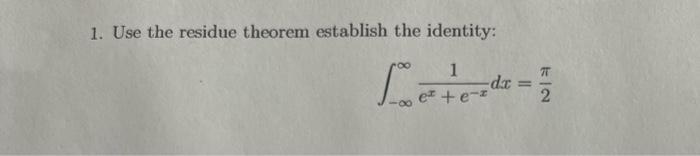 Solved 1. Use the residue theorem establish the identity: | Chegg.com