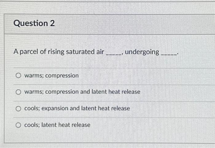Solved Question 2 A parcel of rising saturated air | Chegg.com