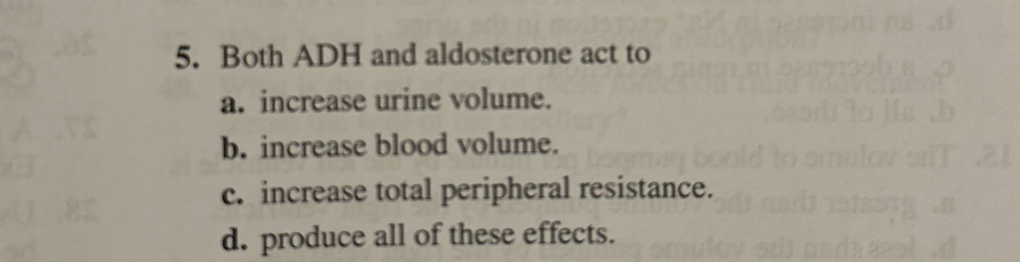Solved Both ADH and aldosterone act toa. ﻿increase urine | Chegg.com