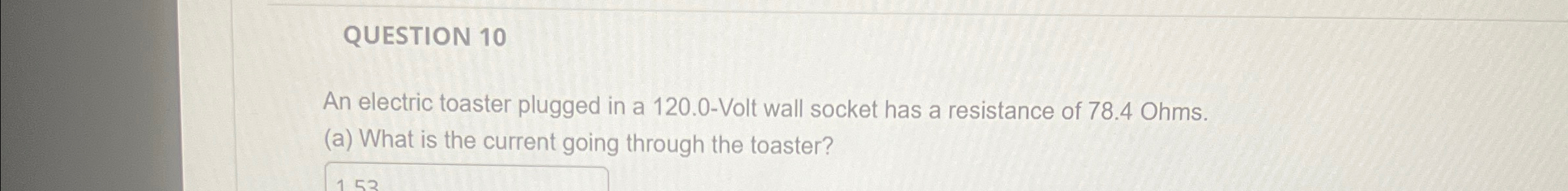 Solved QUESTION 10An electric toaster plugged in a | Chegg.com