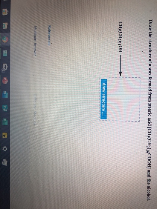 Solved Draw the structure of a wax formed from stearic acid | Chegg.com