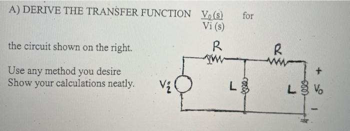 Solved A) DERIVE THE TRANSFER FUNCTION Vi(s)V0(s) for the | Chegg.com