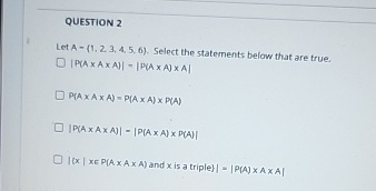 Solved QUESTION 2Let A=(1,2,3,4,5,6). ﻿Select the statements | Chegg.com