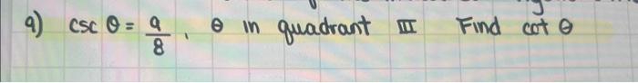 Solved 9) cscθ=89,θ in quadrant III Find cotθ | Chegg.com
