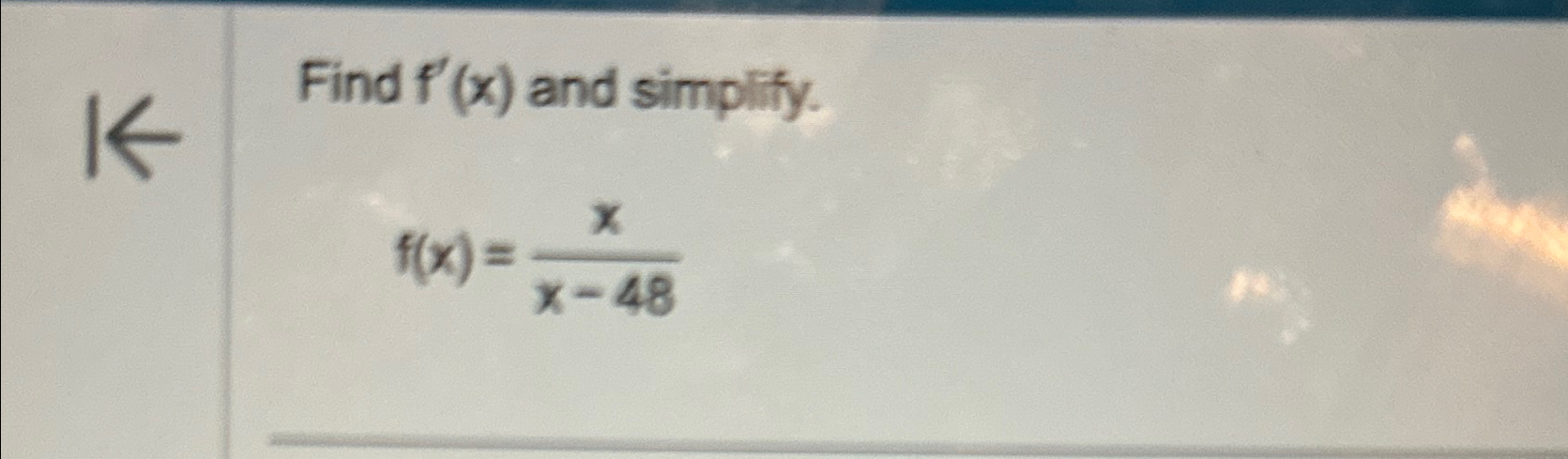 Solved Find f'(x) ﻿and simplify.f(x)=xx-48 | Chegg.com
