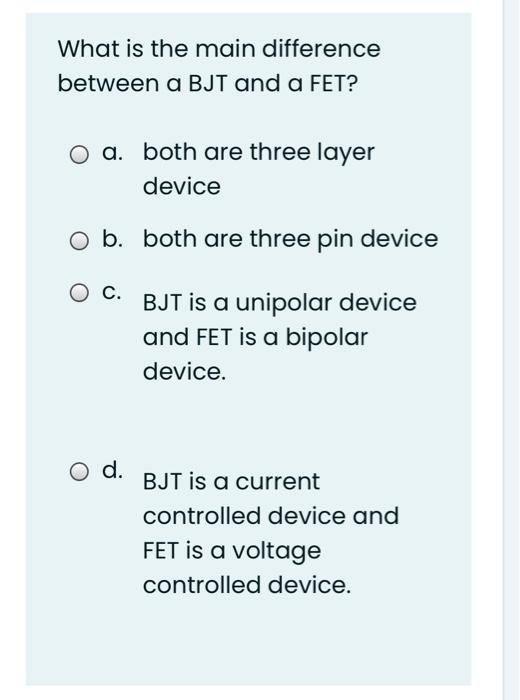 Solved What is the main difference between a BJT and a FET? | Chegg.com