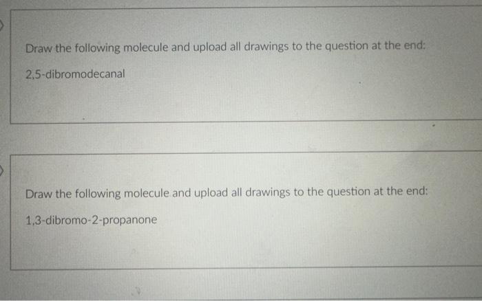 Solved Draw the following molecule and upload all drawings | Chegg.com