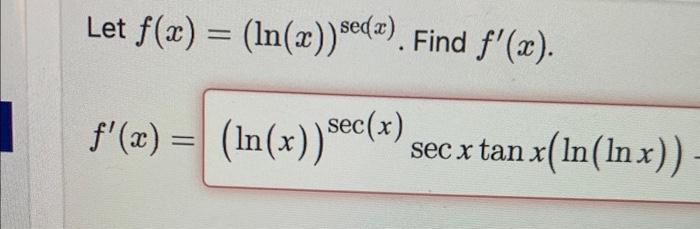 Solved Let f(x)=(ln(x))sed(x). Find f′(x) | Chegg.com
