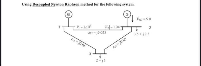 Using Decoupled Newton Raphson method for the | Chegg.com