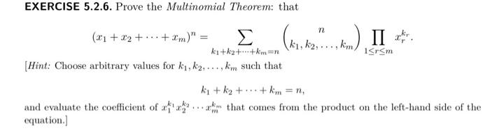Solved EXERCISE 5.2.6. Prove the Multinomial Theorem: that | Chegg.com