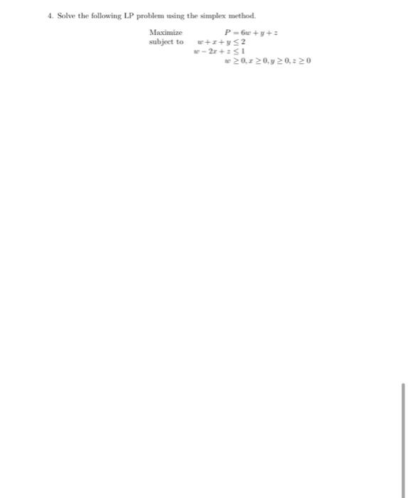 Solved 4. Solve the following L.P problem using the simplex | Chegg.com