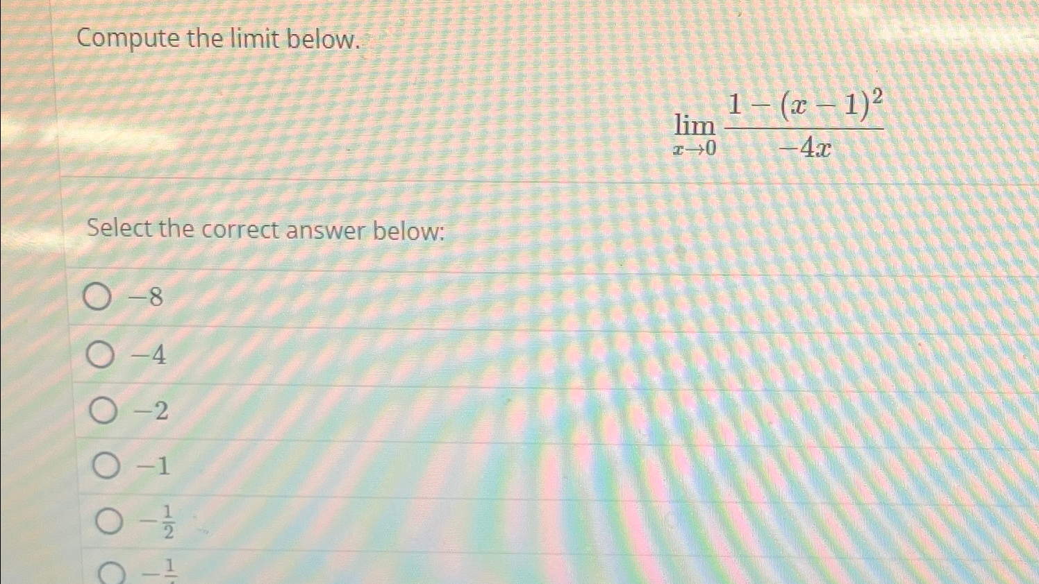 Solved Compute the limit below.limx→01-(x-1)2-4xSelect the | Chegg.com