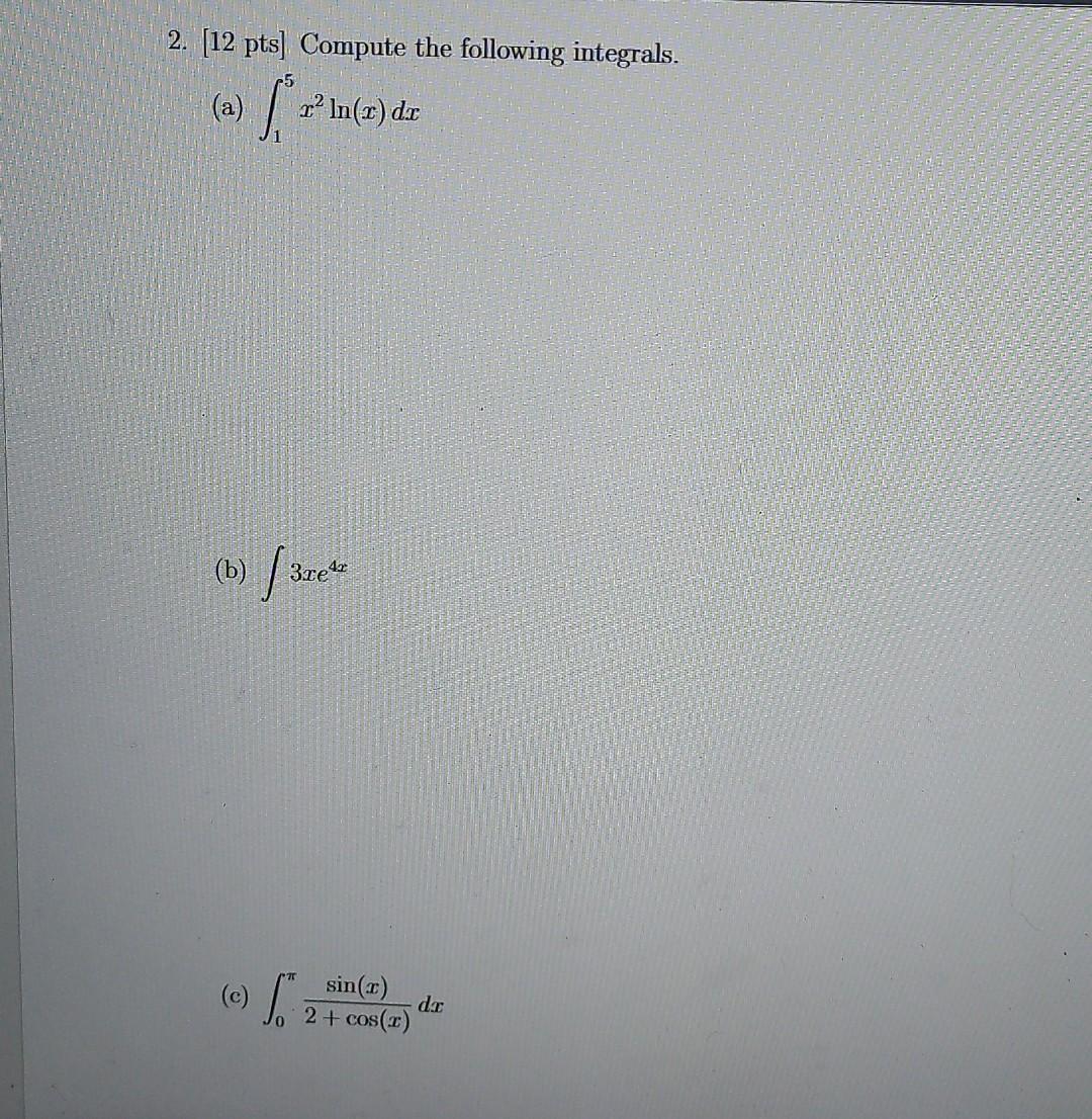 Solved 2. [12 pts] Compute the following integrals. (a) | Chegg.com