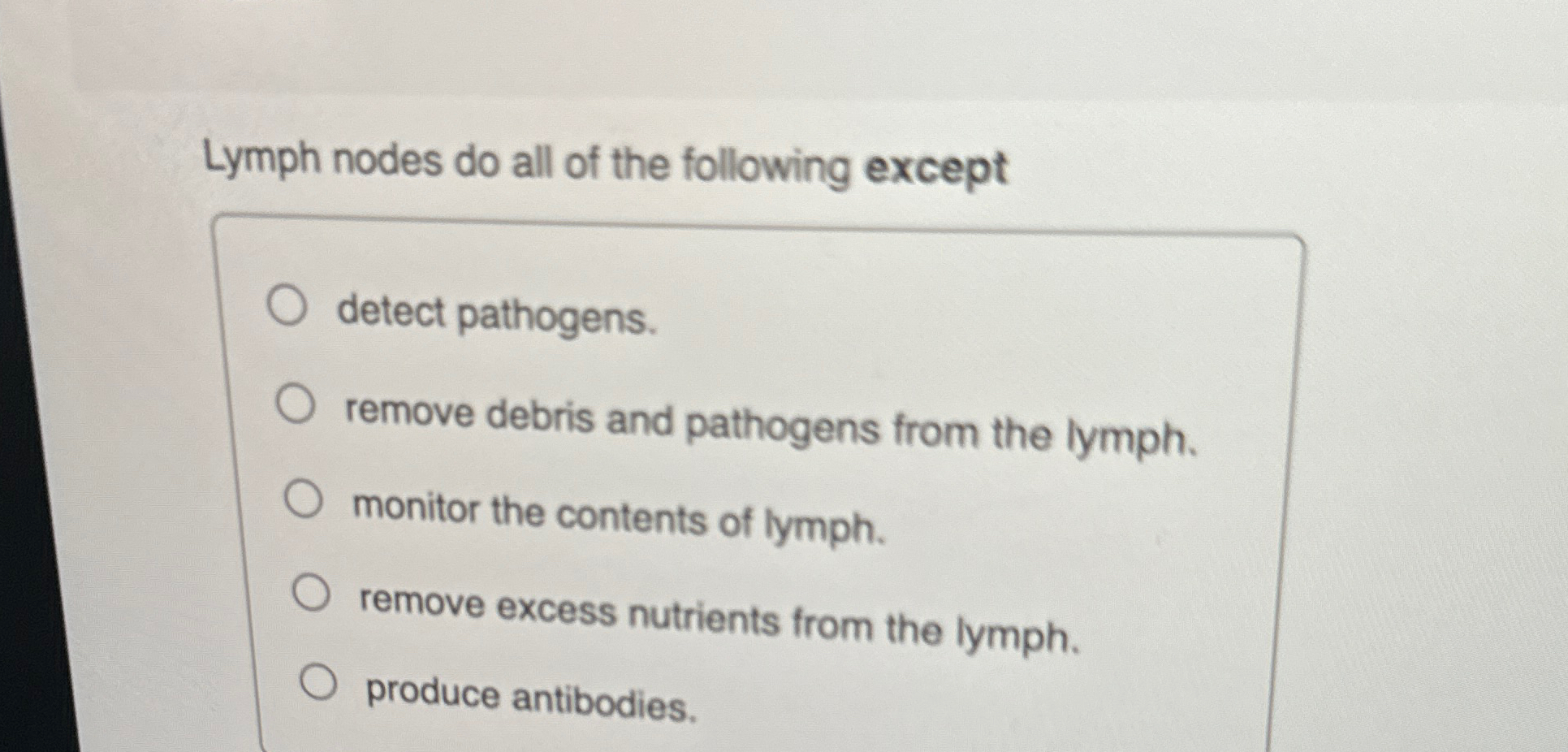 Solved Lymph nodes do all of the following exceptdetect | Chegg.com