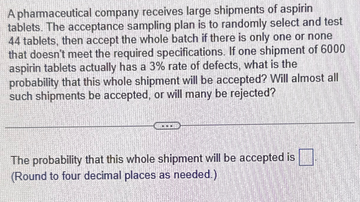 Solved A pharmaceutical company receives large shipments of | Chegg.com