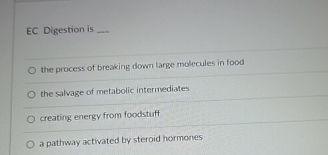 Solved EC Digestion isthe process of breaking down large | Chegg.com