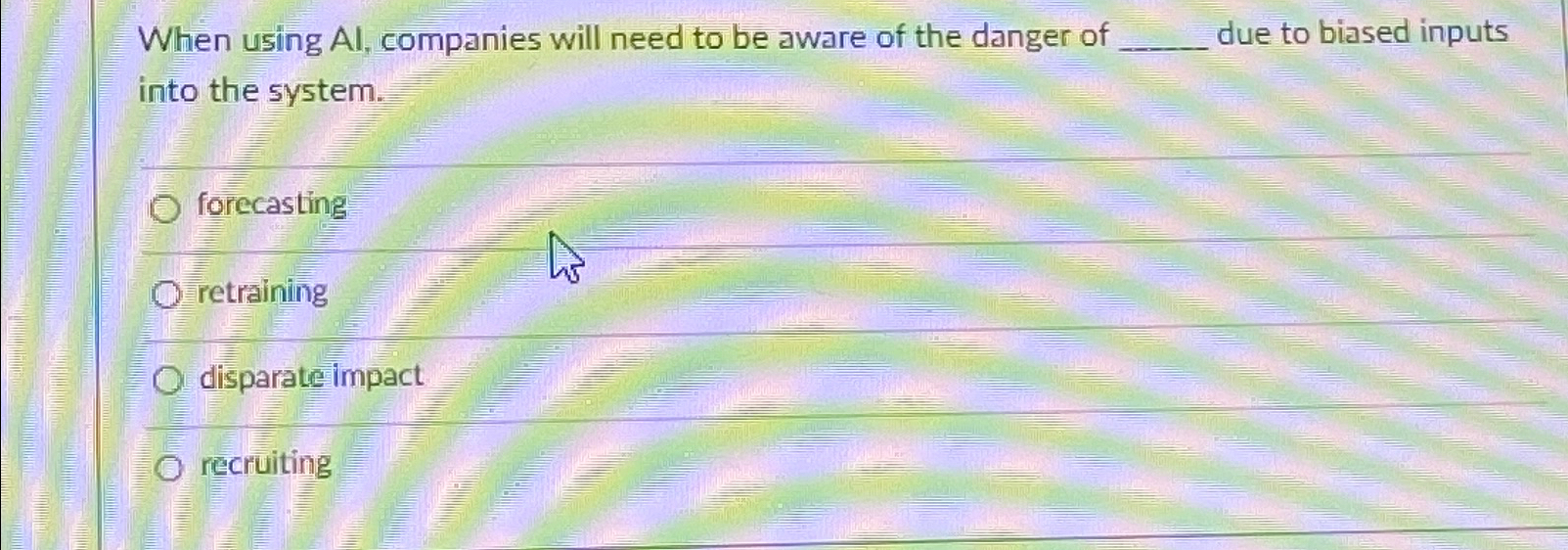 Solved When using Al, ﻿companies will need to be aware of | Chegg.com
