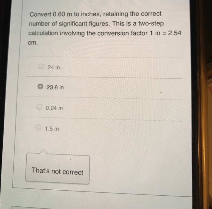 Solved Convert 0.60 m to inches, retaining the correct | Chegg.com