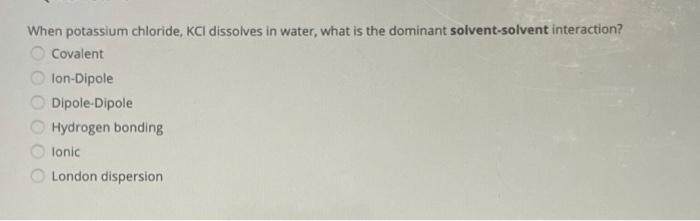 Solved When potassium chloride, KCl dissolves in water, what | Chegg.com
