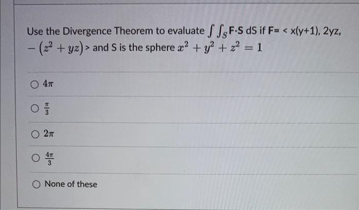 Solved Use the Divergence Theorem to evaluate ∬S F⋅SddS if | Chegg.com