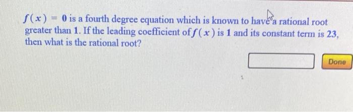 Solved f(x)=0 is a fourth degree equation which is known to | Chegg.com