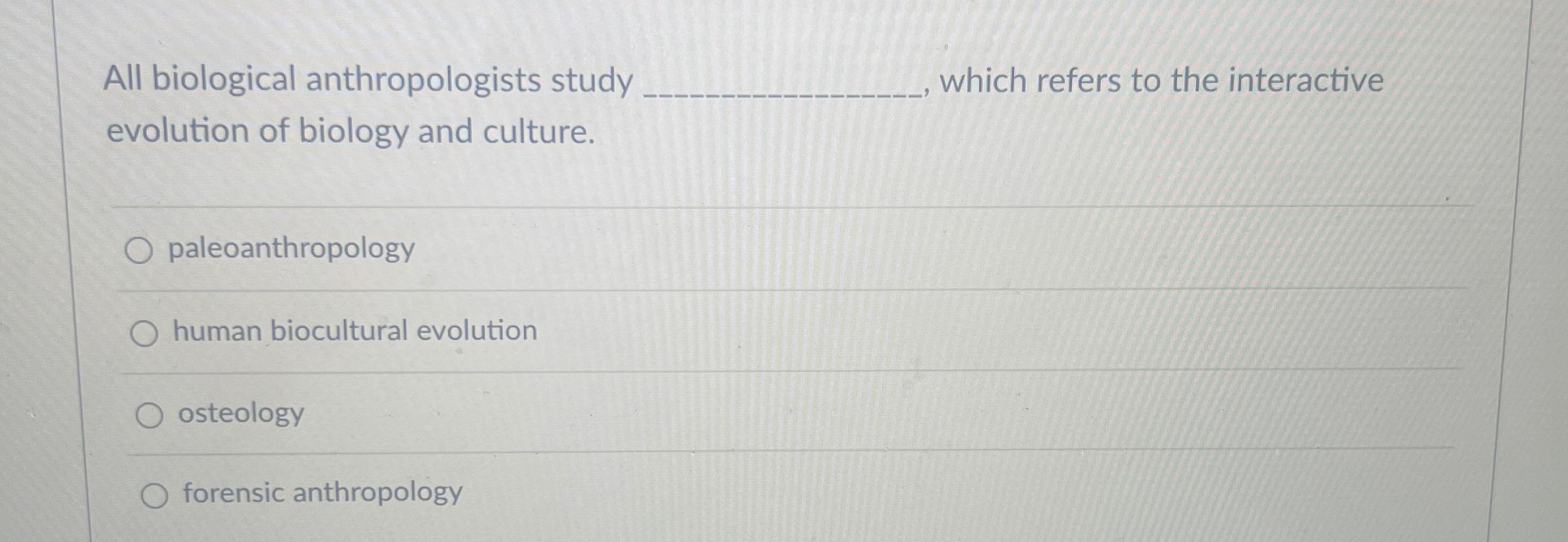 Solved All biological anthropologists study ﻿which refers | Chegg.com
