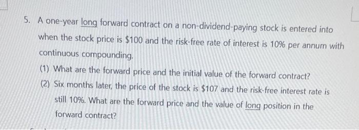 Solved 5. A one-year long forward contract on a | Chegg.com