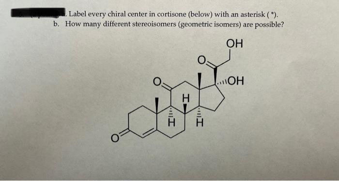 Solved Label every chiral center in cortisone (below) with | Chegg.com