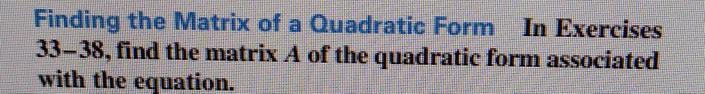 Solved Finding the Matrix of a Quadratic Form In Exercises | Chegg.com