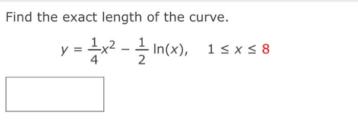 Solved Find the exact length of the curve. y = 4x2 - ŽIn(x), | Chegg.com