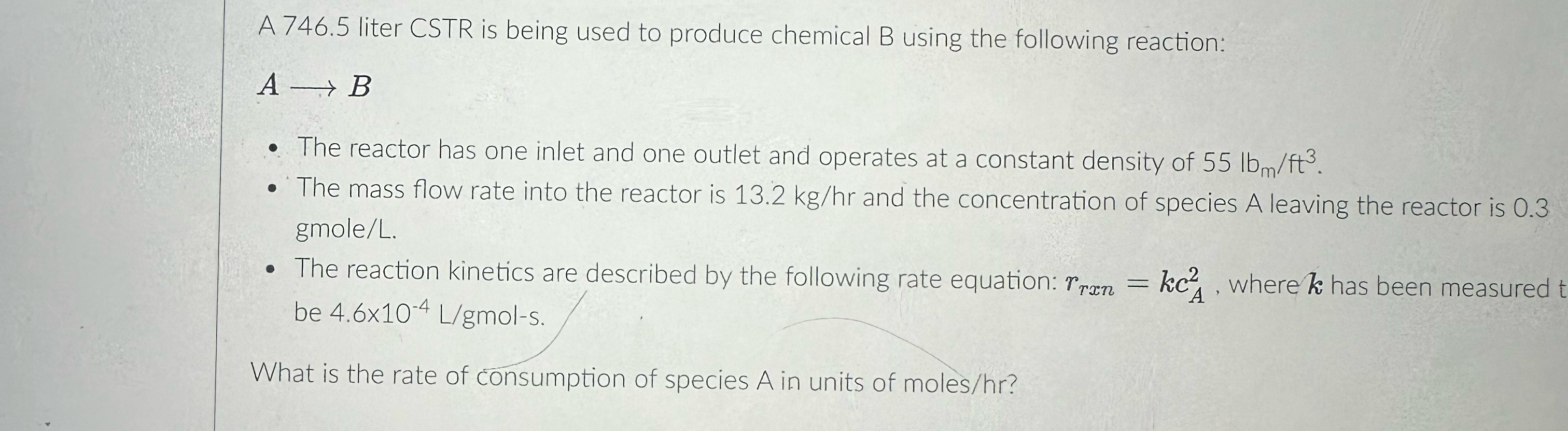 Solved A 746.5 ﻿liter CSTR is being used to produce chemical | Chegg.com