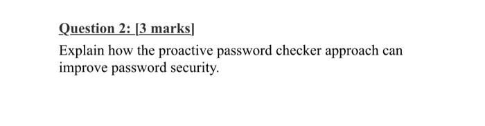 Solved Question 2: [3 marks Explain how the proactive | Chegg.com