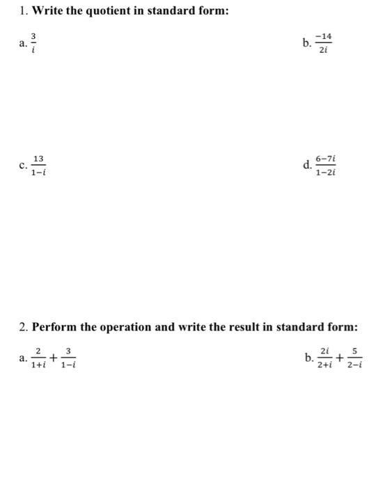 Solved 1. Write the quotient in standard form: a. i3 b. | Chegg.com