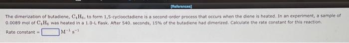 Solved References The dimerization of butadiene, C. He to | Chegg.com