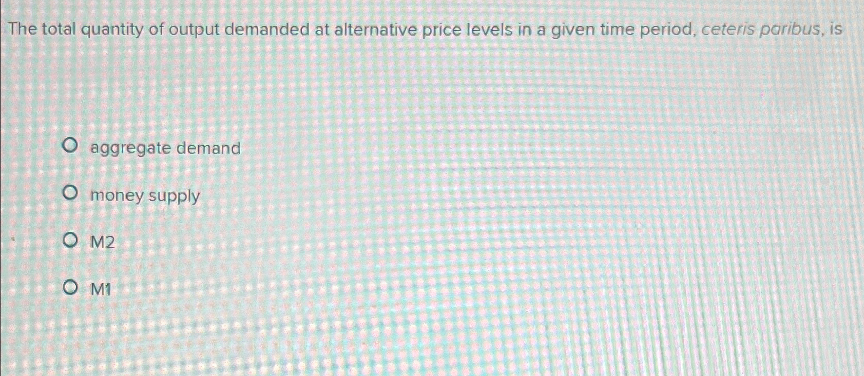 Solved The total quantity of output demanded at alternative | Chegg.com