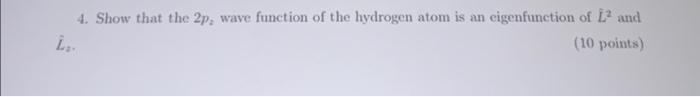 Solved 4. Show that the 2p, wave function of the hydrogen | Chegg.com