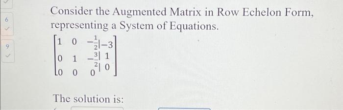 Solved Consider the Augmented Matrix in Row Echelon Form, | Chegg.com