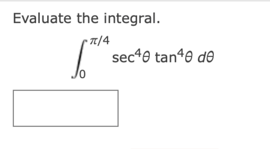 Solved Evaluate the integral.∫0π4sec4θtan4θdθ | Chegg.com