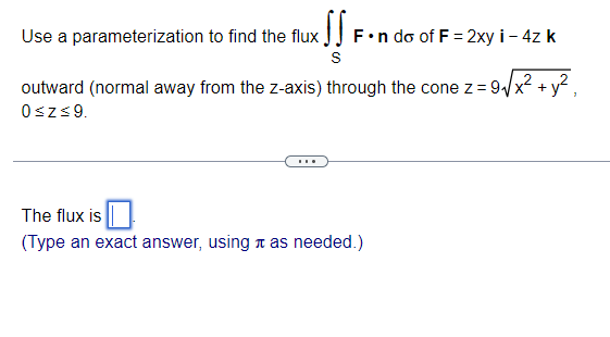 Solved Use a parameterization to find the flux ∬SF*ndσ ﻿of | Chegg.com