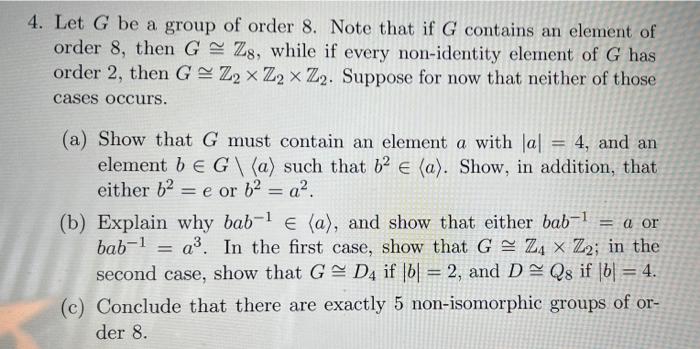 Solved 4. Let G be a group of order 8. Note that if G | Chegg.com