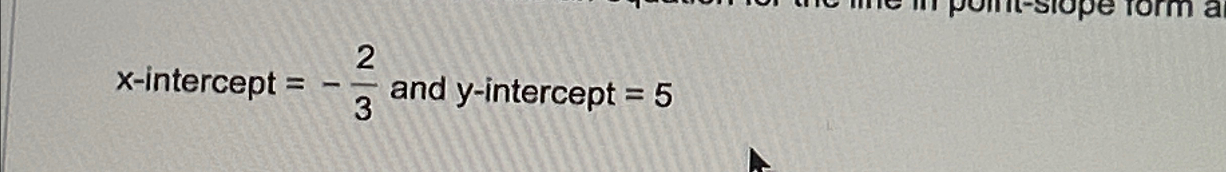 Solved x-intercept =-23 ﻿and y-intercept =5 | Chegg.com