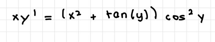 Solved xy′=(x2+tan(y))cos2y | Chegg.com