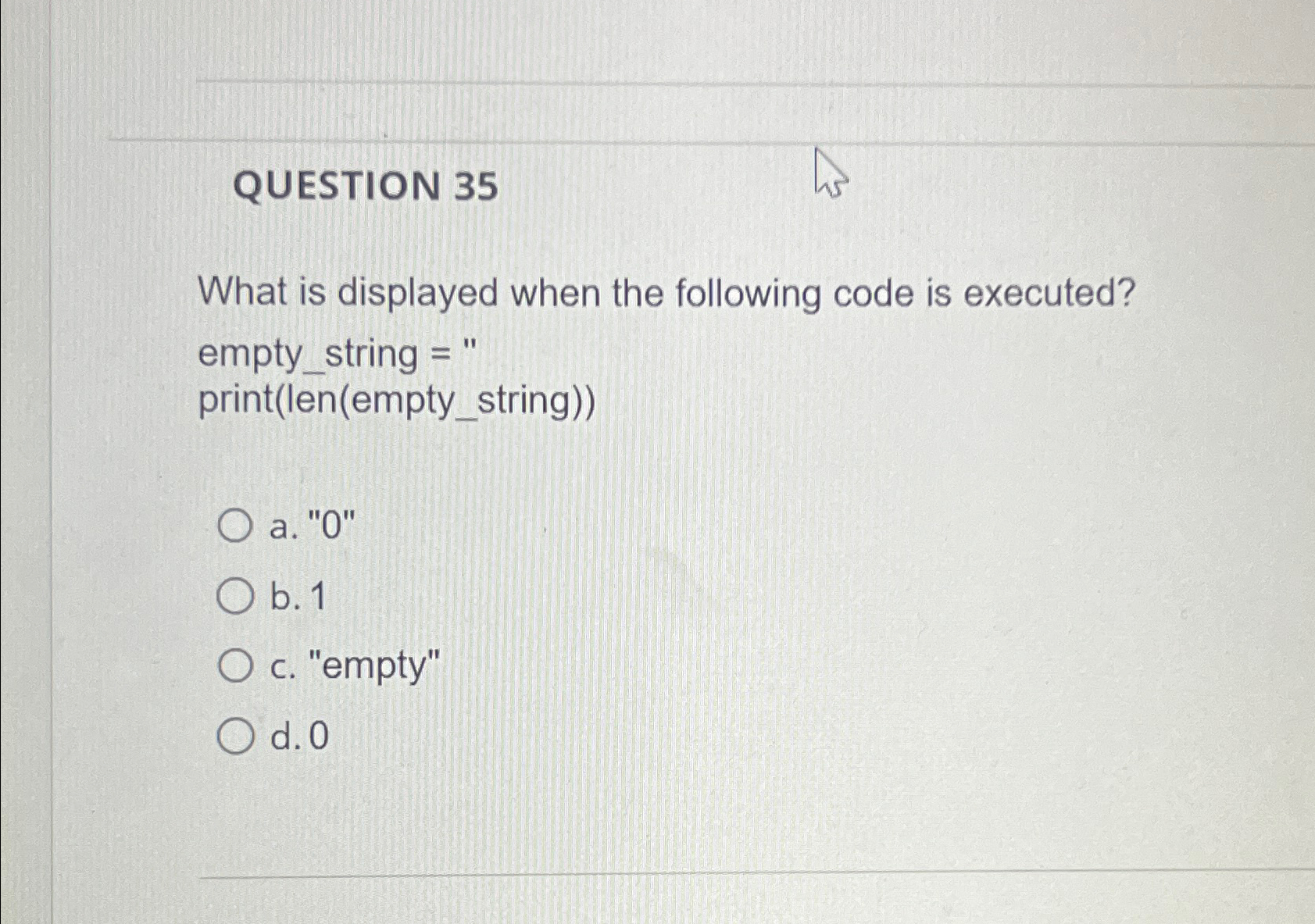 Solved QUESTION 35What is displayed when the following code | Chegg.com