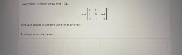 Solved Given matrix A shown below, find −9A. | Chegg.com