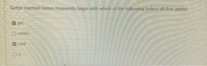 Solved Getter method names frequently begin with which of | Chegg.com