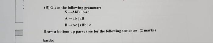 Solved (B) Given the following grammar: | Chegg.com